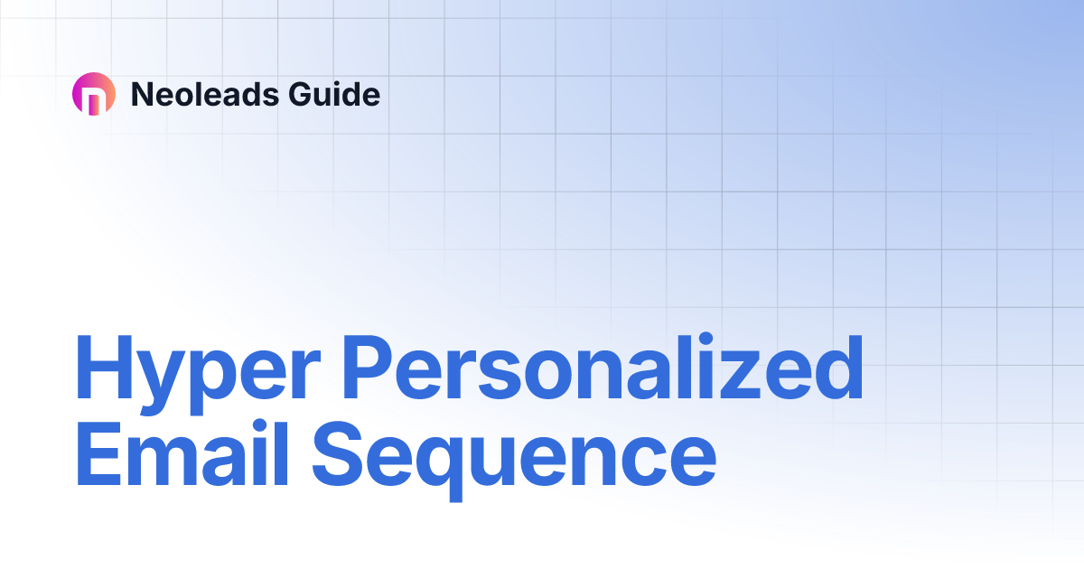 Hyper Personalized Email Sequence | Neoleads Guide